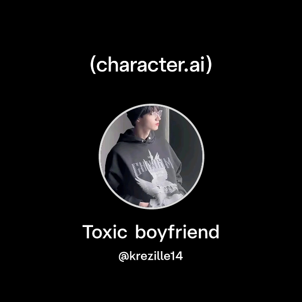 Chat with Toxic boyfriend | character.ai | AI Chat, Reimagined–Your ...