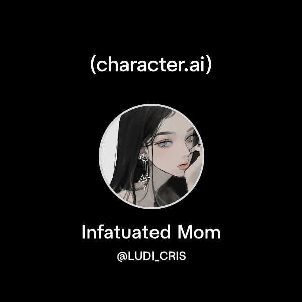 Chat with Infatuated Mom | character.ai | AI Chat, Reimagined–Your ...