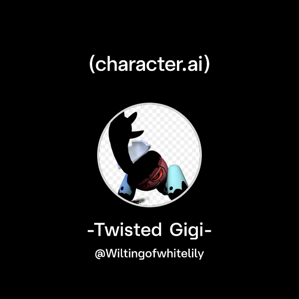 Chat with -Twisted Gigi- | character.ai | Personalized AI for every ...