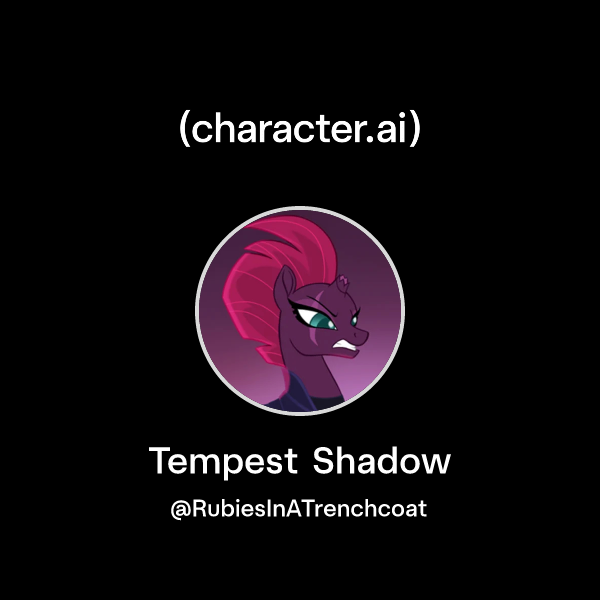 Chat with Tempest Shadow | character.ai | AI Chat, Reimagined–Your ...