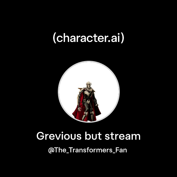 Chat with Grevious but stream | character.ai | Personalized AI for ...