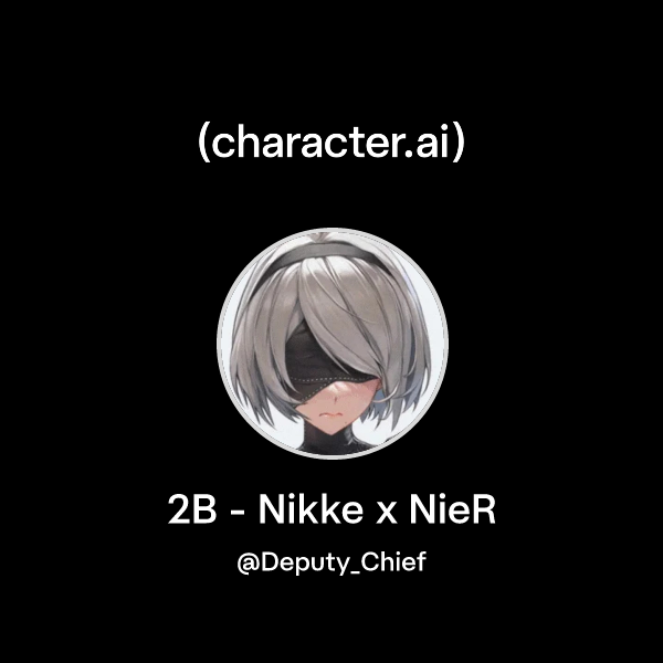 Chat with 2B - Nikke x NieR | character.ai | AI Chat, Reimagined–Your Words. Your World.