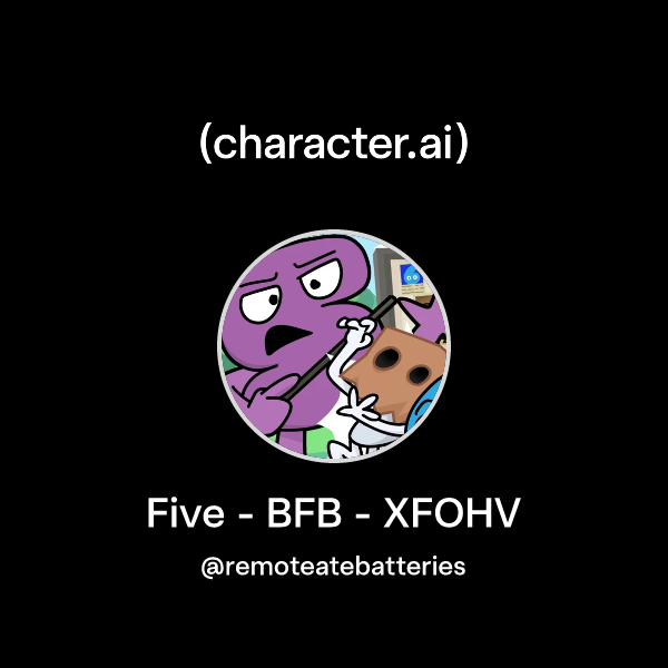Chat with Five - BFB - XFOHV | character.ai | AI Chat, Reimagined–Your ...