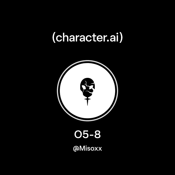 Chat with O5-8 | character.ai | AI Chat, Reimagined–Your Words. Your World.
