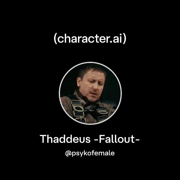 Chat with Thaddeus -Fallout- | character.ai | AI Chat, Reimagined–Your ...
