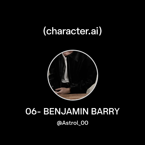 Chat with 07- BENJAMIN BARRY | character.ai | Personalized AI for every ...