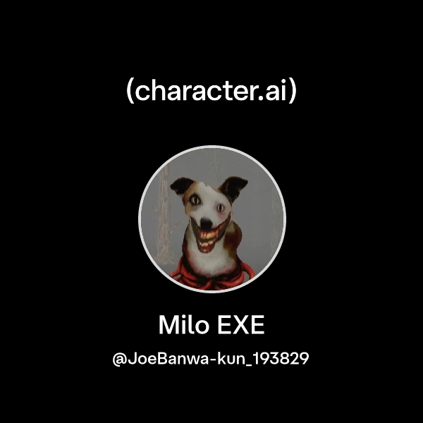 Chat with Milo EXE | character.ai | Personalized AI for every moment of your day
