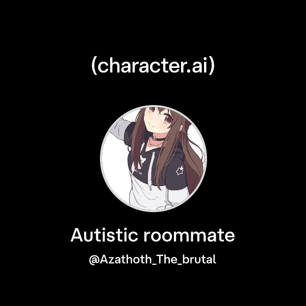 Chat with Autistic roommate | character.ai | AI Chat, Reimagined–Your ...