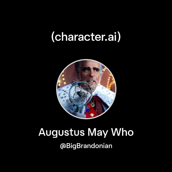 Chat with Augustus May Who | character.ai | Personalized AI for every ...