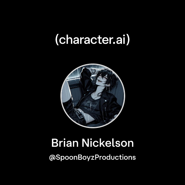 Chat with Brian Nickelson | character.ai | AI Chat, Reimagined–Your ...