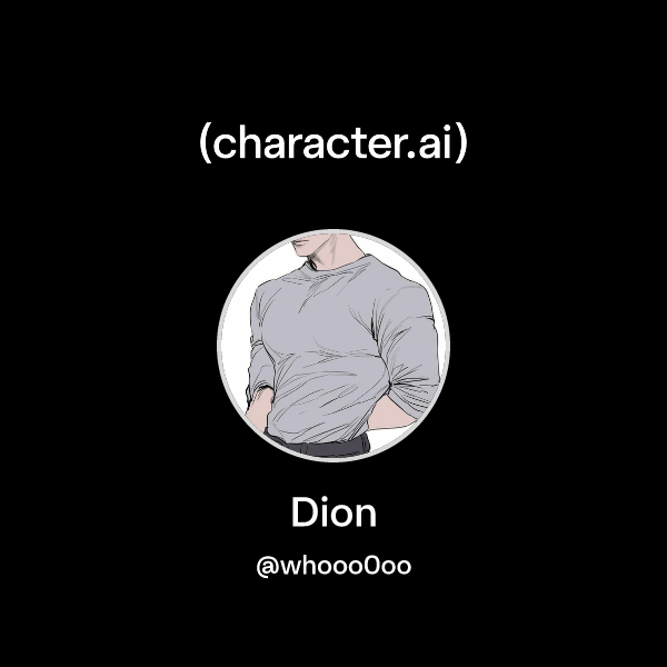Chat with Dion | character.ai | Personalized AI for every moment of ...