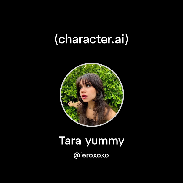 Chat with Tara yummy | character.ai | AI Chat, Reimagined–Your Words ...