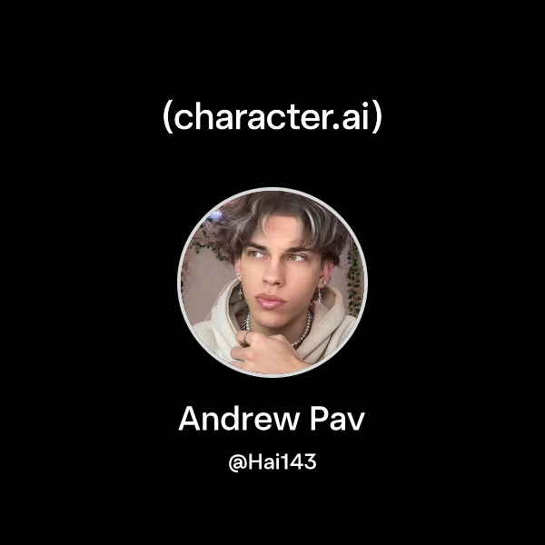 Chat with Andrew Pav | character.ai | AI Chat, Reimagined–Your Words ...