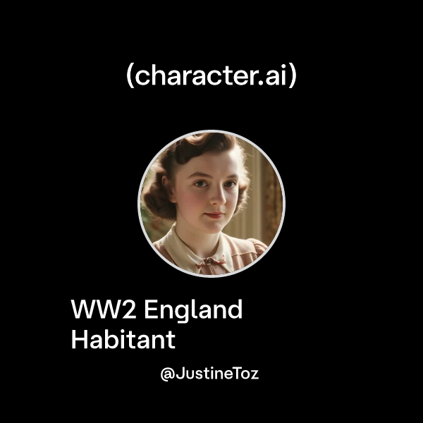 Chat with WW2 England Habitant | character.ai | Personalized AI for every moment of your day