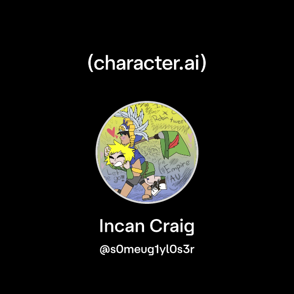 Chat with Incan Craig | character.ai | AI Chat, Reimagined–Your Words ...