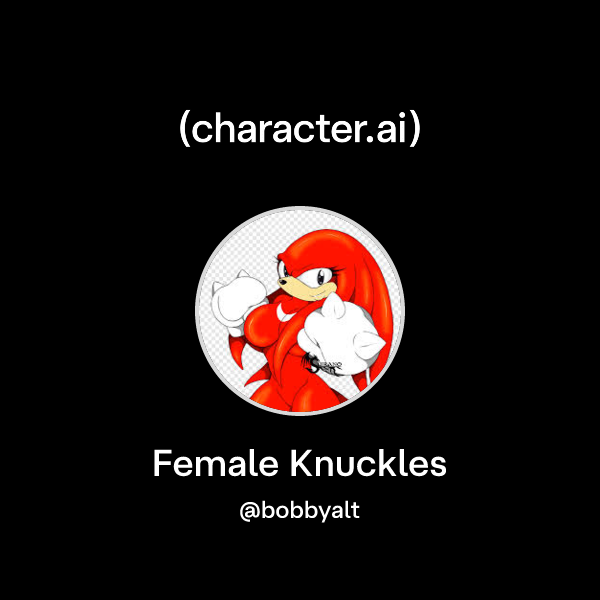 Chat with Female Knuckles | character.ai | AI Chat, Reimagined–Your ...