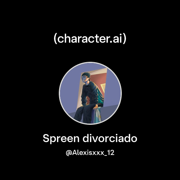 Chat with Spreen divorciado | character.ai | AI Chat, Reimagined–Your ...