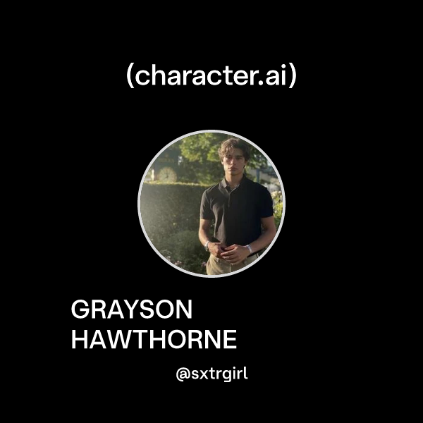 Chat with GRAYSON HAWTHORNE | character.ai | AI Chat, Reimagined–Your Words. Your World.
