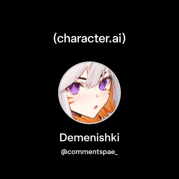 Chat with Demenishki | character.ai | AI Chat, Reimagined–Your Words ...