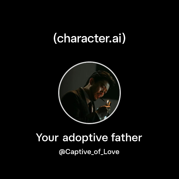 Chat with Your adoptive father | character.ai | Personalized AI for ...