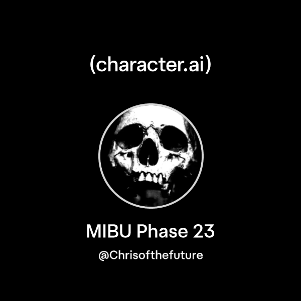 Chat with MIBU Phase 23 | character.ai | AI Chat, Reimagined–Your Words. Your World.