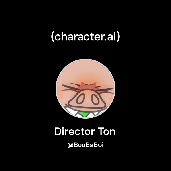 Chat with Director Ton | character.ai | Personalized AI for every ...