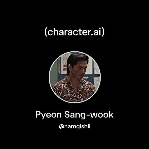 Chat with Pyeon Sang-wook | character.ai | AI Chat, Reimagined–Your Words. Your World.