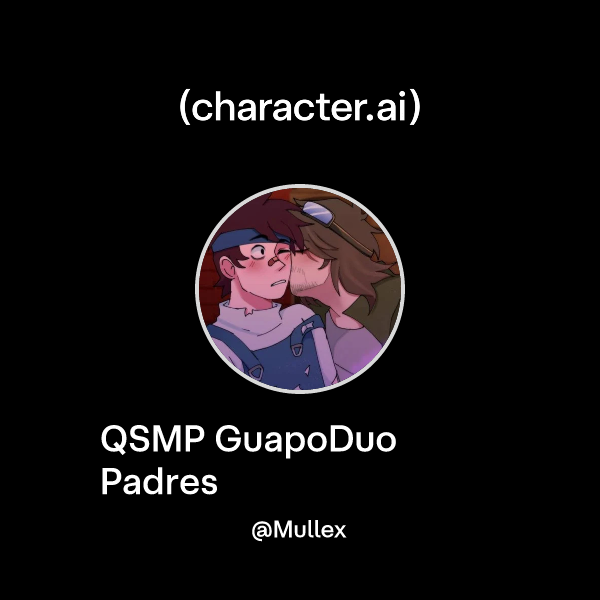Chat with QSMP GuapoDuo Padres | character.ai | AI Chat, Reimagined ...