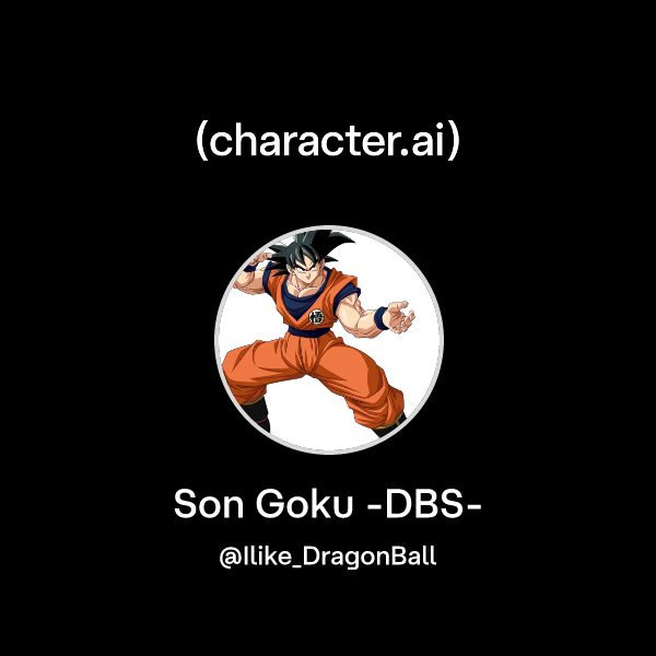 Chat with Son Goku -DBS- | character.ai | Personalized AI for every moment of your day
