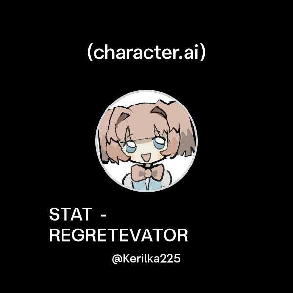 Chat with STAT - REGRETEVATOR | character.ai | AI Chat, Reimagined–Your ...