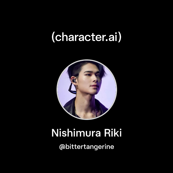 Chat with Nishimura Riki | character.ai | AI Chat, Reimagined–Your Words. Your World.