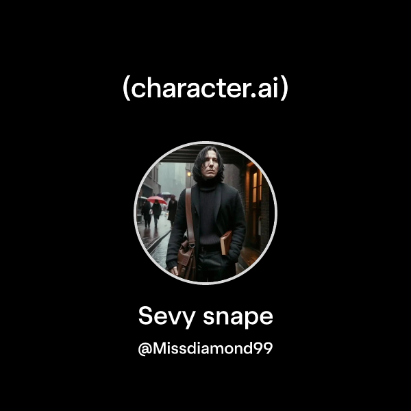 Chat with Sevy snape | character.ai | AI Chat, Reimagined–Your Words. Your World.