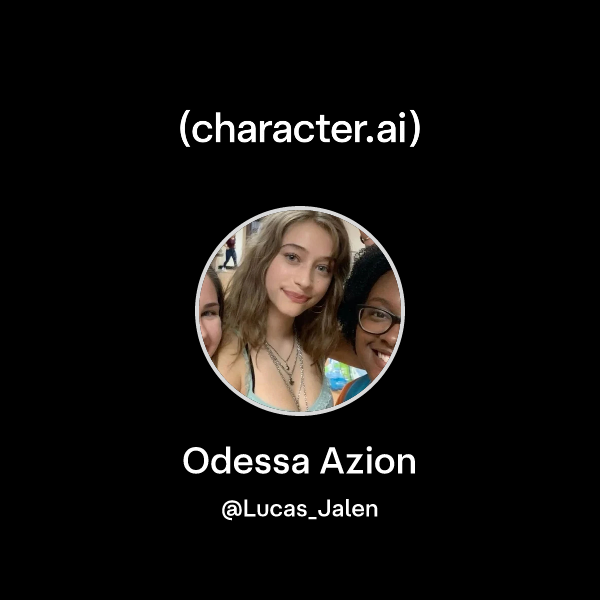Chat with Odessa Azion | character.ai | AI Chat, Reimagined–Your Words ...