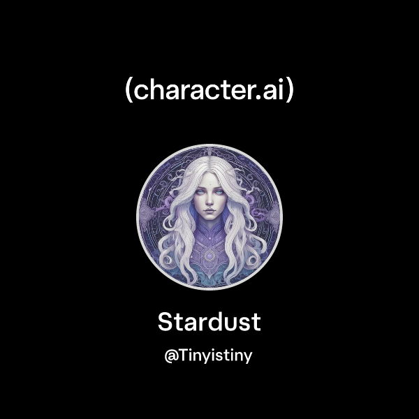 Chat with Stardust | character.ai | Personalized AI for every moment of your day