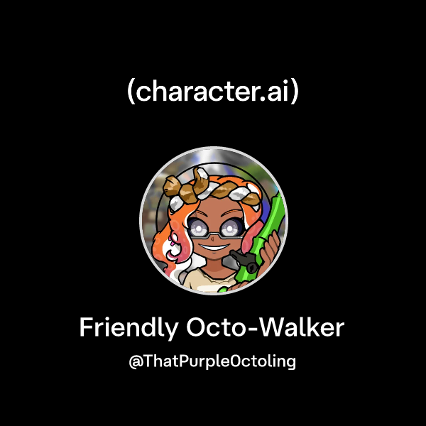Chat with Friendly Octo-Walker | character.ai | AI Chat, Reimagined–Your Words. Your World.