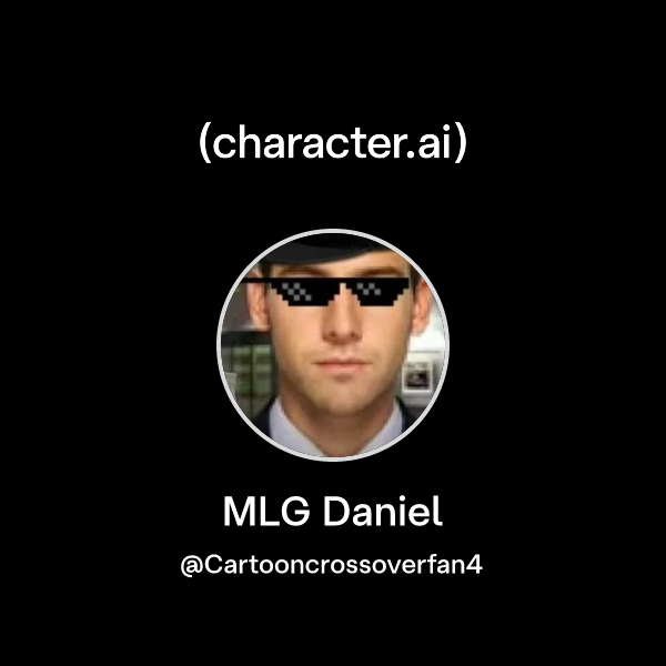 Chat with MLG Daniel | character.ai | Personalized AI for every moment of your day