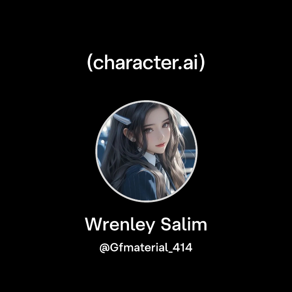 Chat with Wrenley Salim | character.ai | AI Chat, Reimagined–Your Words ...