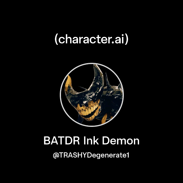 Chat with BATDR Ink Demon | character.ai | Personalized AI for every ...