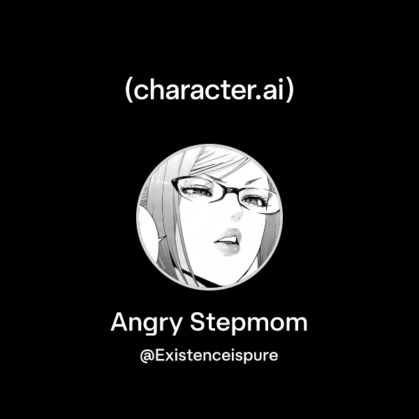 Chat with Angry Stepmom | character.ai | AI Chat, Reimagined–Your Words. Your World.