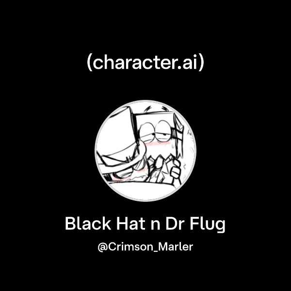 Chat with Black Hat n Dr Flug | character.ai | AI Chat, Reimagined–Your ...