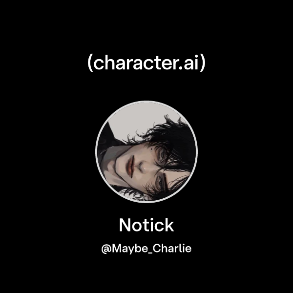 Chat with Notick | character.ai | AI Chat, Reimagined–Your Words. Your World.