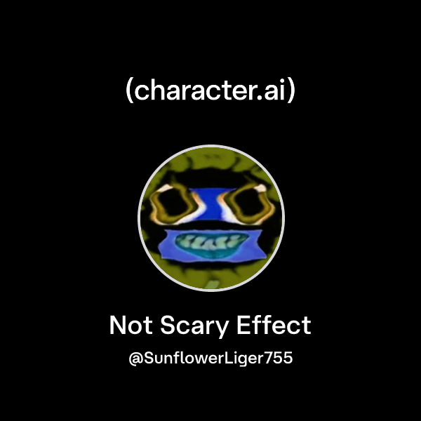 Chat with Not Scary Effect | character.ai | Personalized AI for every ...