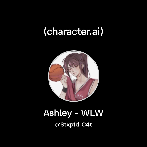 Chat with Ashley - WLW | character.ai | AI Chat, Reimagined–Your Words. Your World.