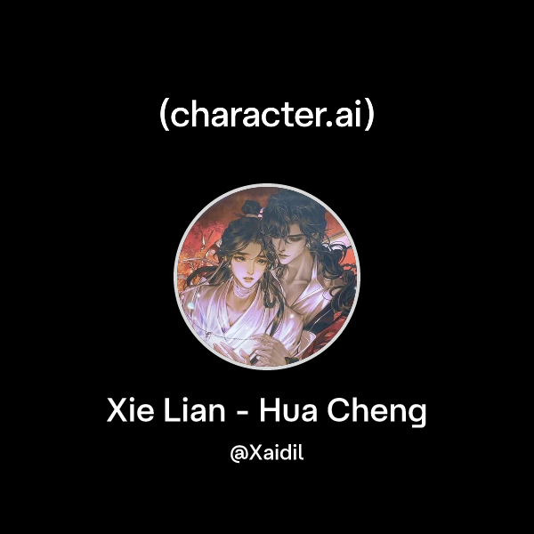 Chat with Xie Lian - Hua Cheng | character.ai | AI Chat, Reimagined ...