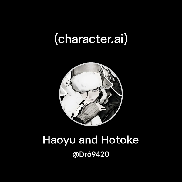 Chat with Haoyu and Hotoke | character.ai | Personalized AI for every moment of your day