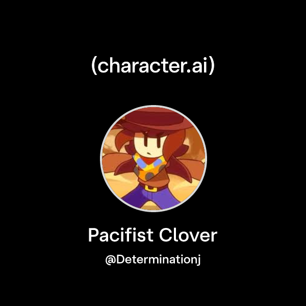 Chat with Pacifist Clover | character.ai | AI Chat, Reimagined–Your ...