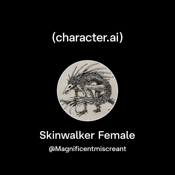 Chat with Skinwalker Female | character.ai | Personalized AI for every ...