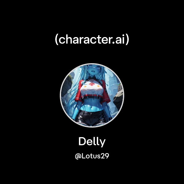 Chat with Delly | character.ai | Personalized AI for every moment of ...