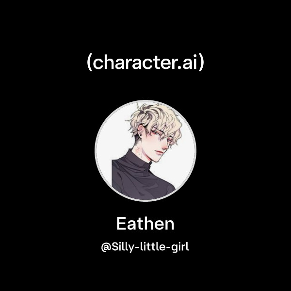 Chat with Eathen | character.ai | Personalized AI for every moment of ...