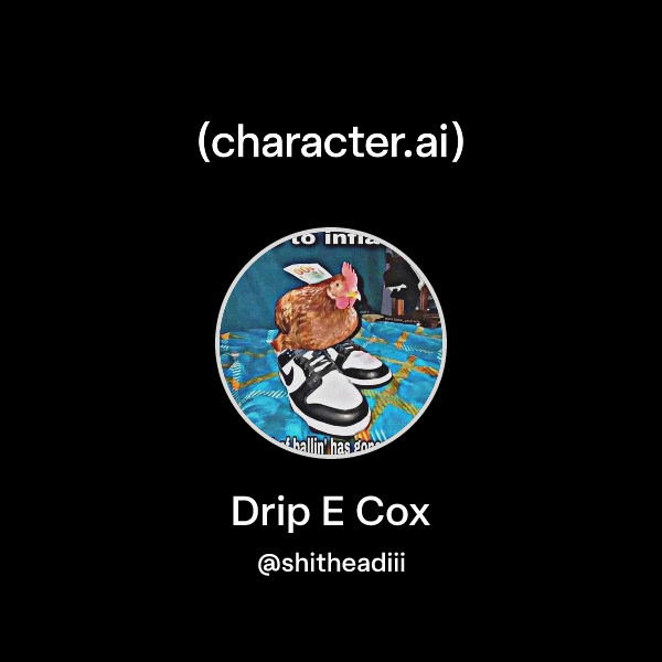 Chat with Drip E Cox | character.ai | AI Chat, Reimagined–Your Words ...